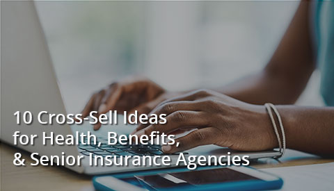 [PDF Download] 10 Cross-Sell Ideas for Life & Health Insurance Agencies