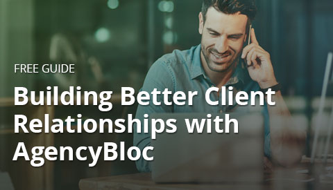 [Guide] Building Better Client Relationships with AgencyBloc