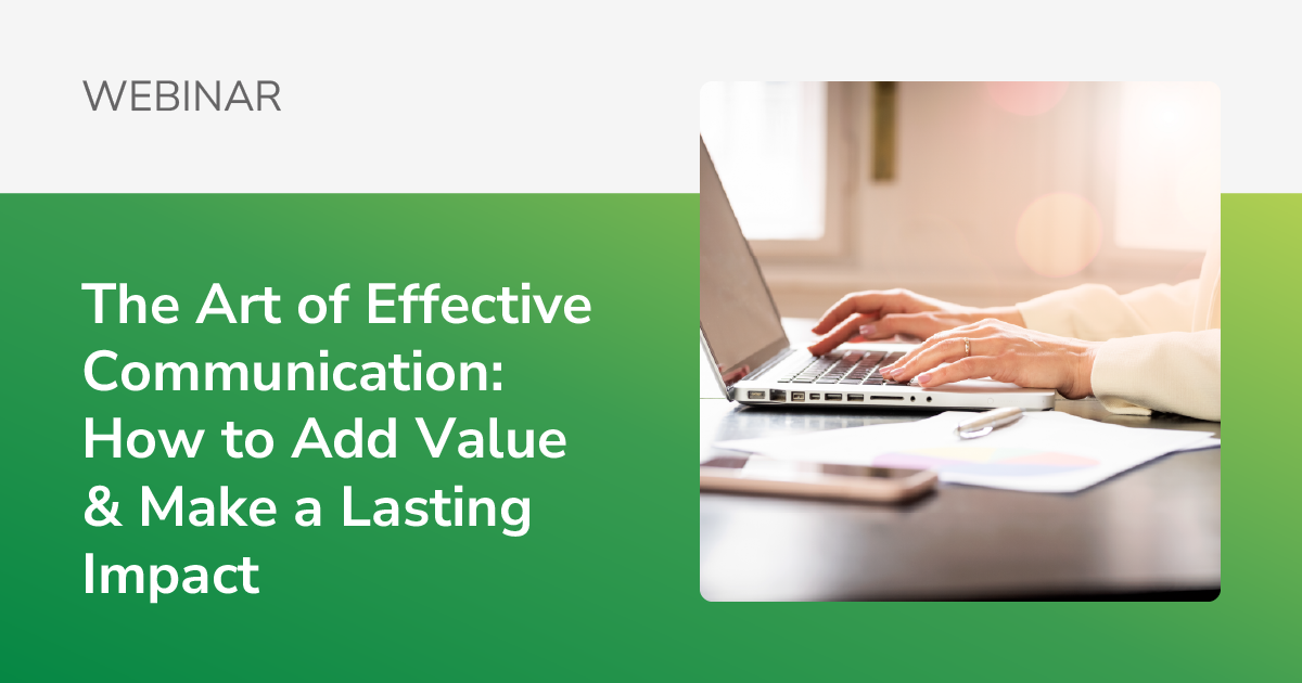[Webinar] The Art of Effective Communication: How to Add Value & Make a ...