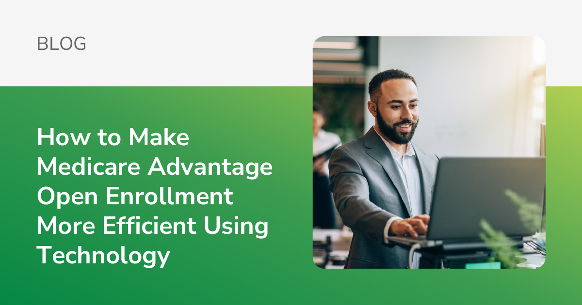 Streamline Medicare Advantage Open Enrollment With Technology