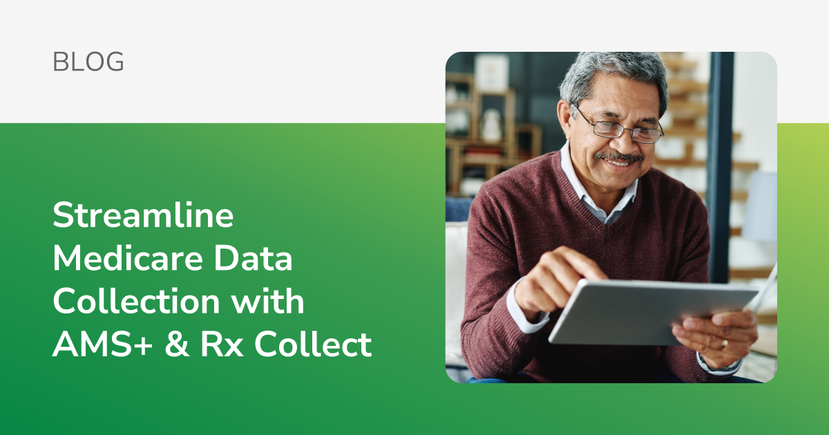 Simplify Medicare Data Collection With AMS+ & Rx Collect