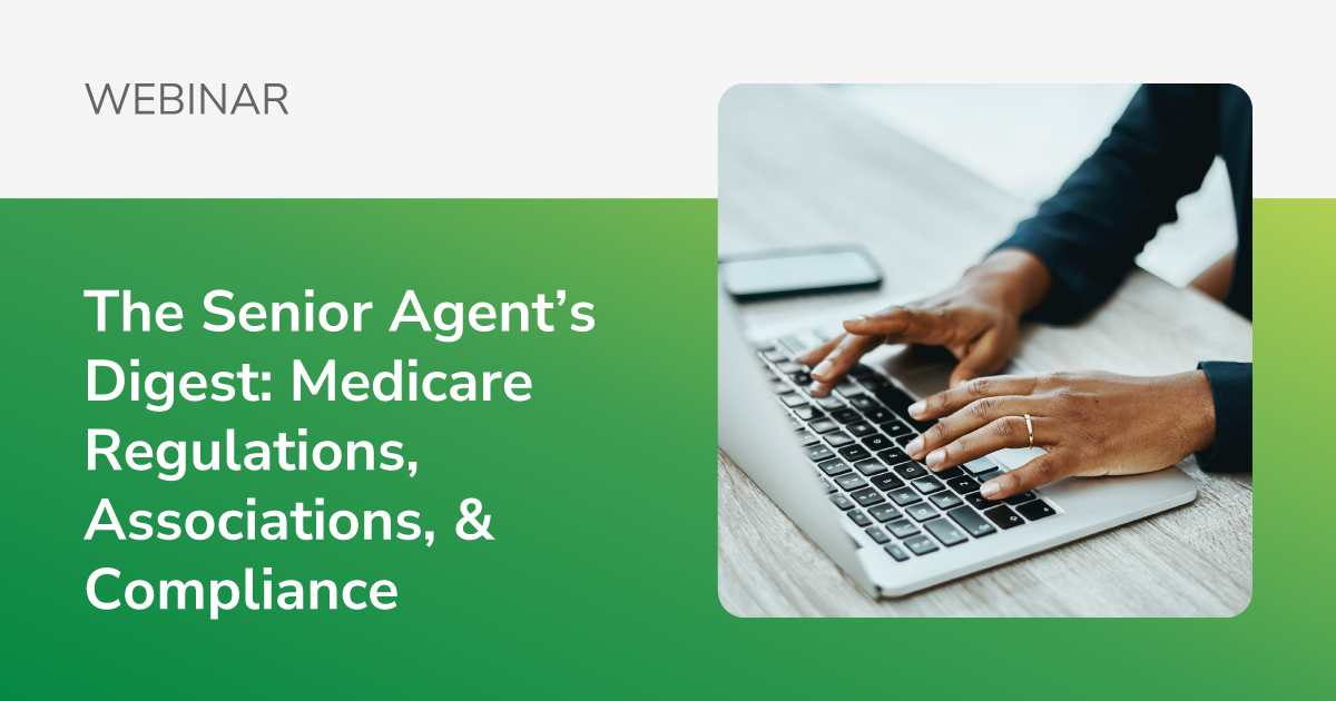 [Webinar] The Senior Agent's Digest: Medicare Regulations, Associations ...