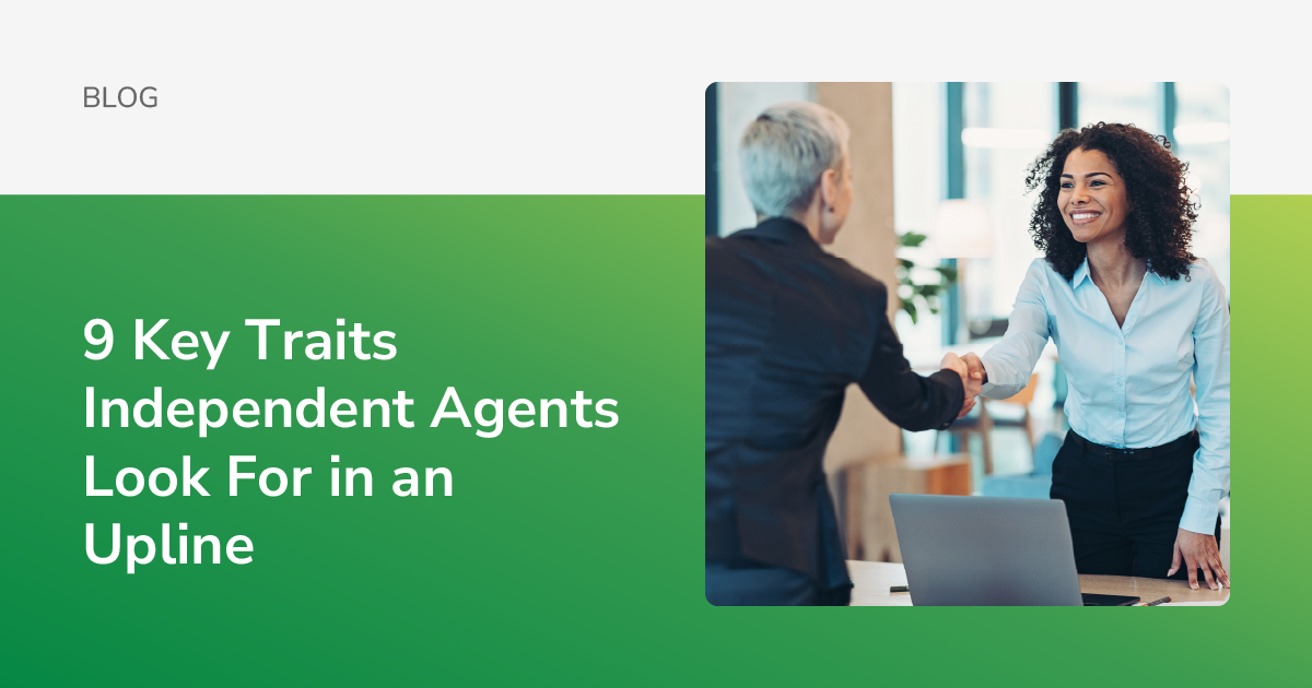9 Key Traits Independent Agents Look For in an Upline